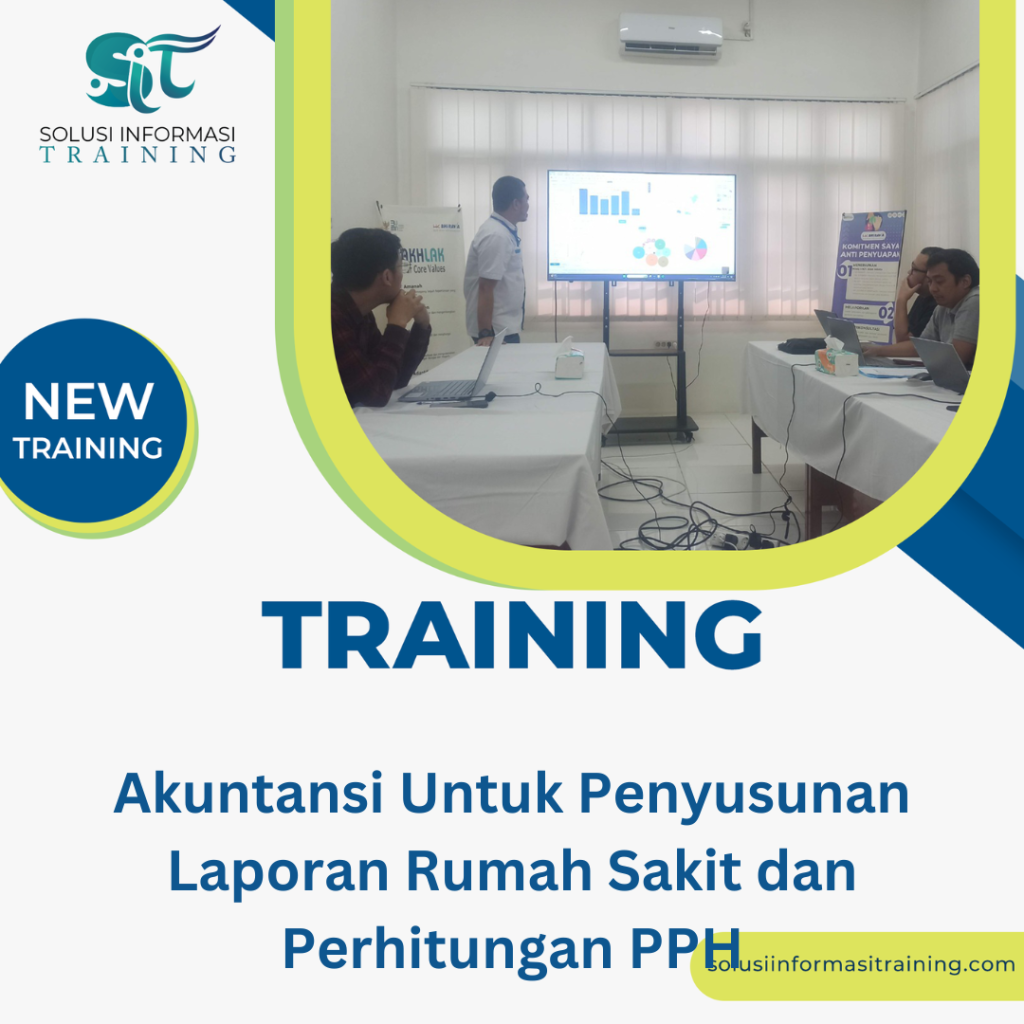 TRAINING AKUNTANSI UNTUK PENYUSUNAN LAPORAN RUMAH SAKIT DAN PERHITUNGAN PPH | Solusi Informasi ...